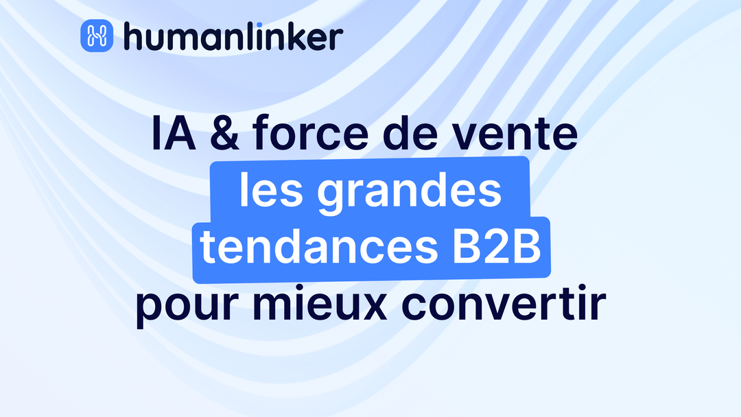 Comment trouver des prospects en 2025 ? Le guide complet | Humanlinker